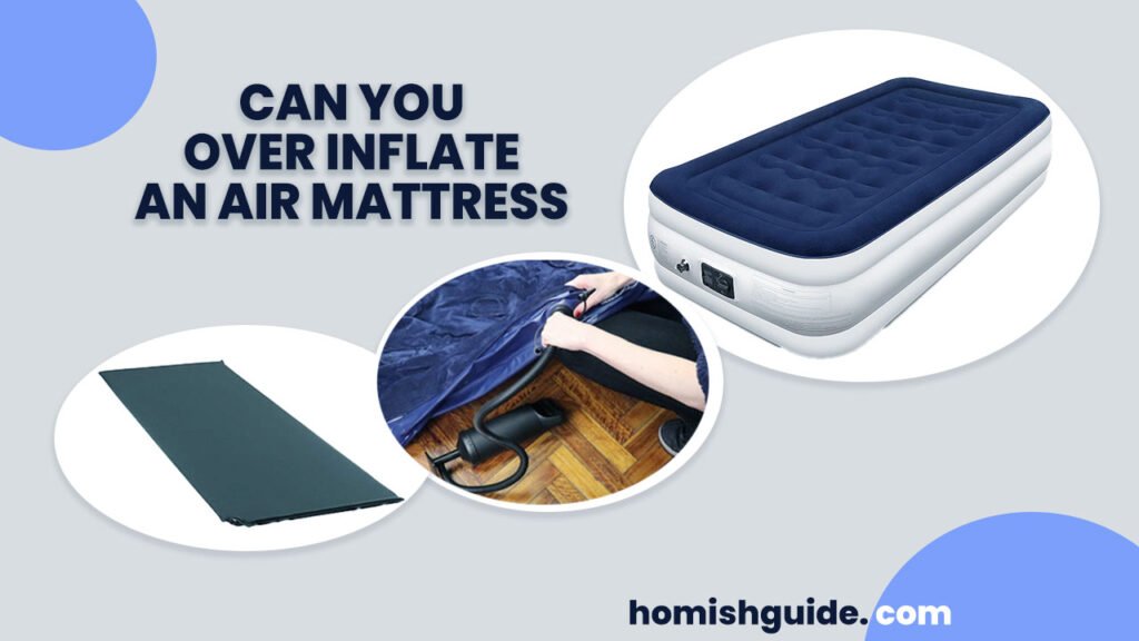 Can You Over Inflate An Air Mattress? Surprising Answer 2023
